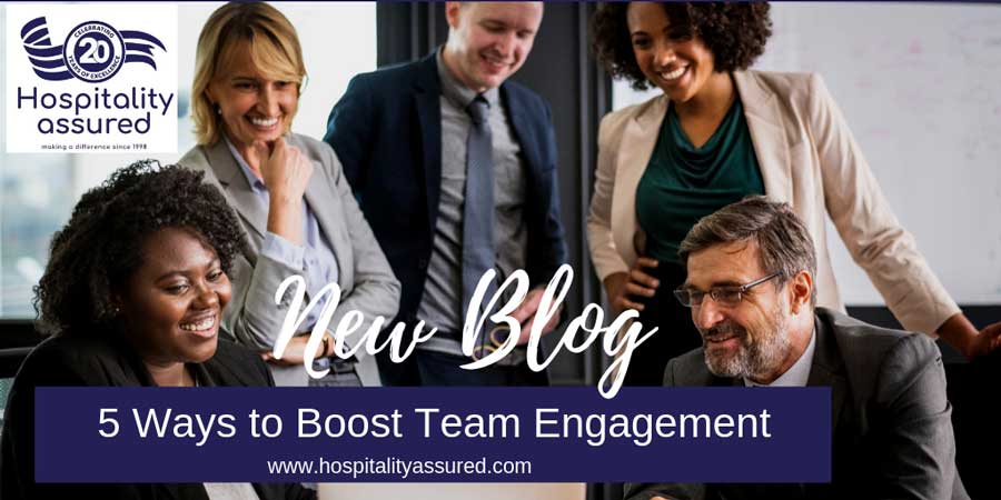 5 Ways to Boost Team Engagement - Hospitality Assured